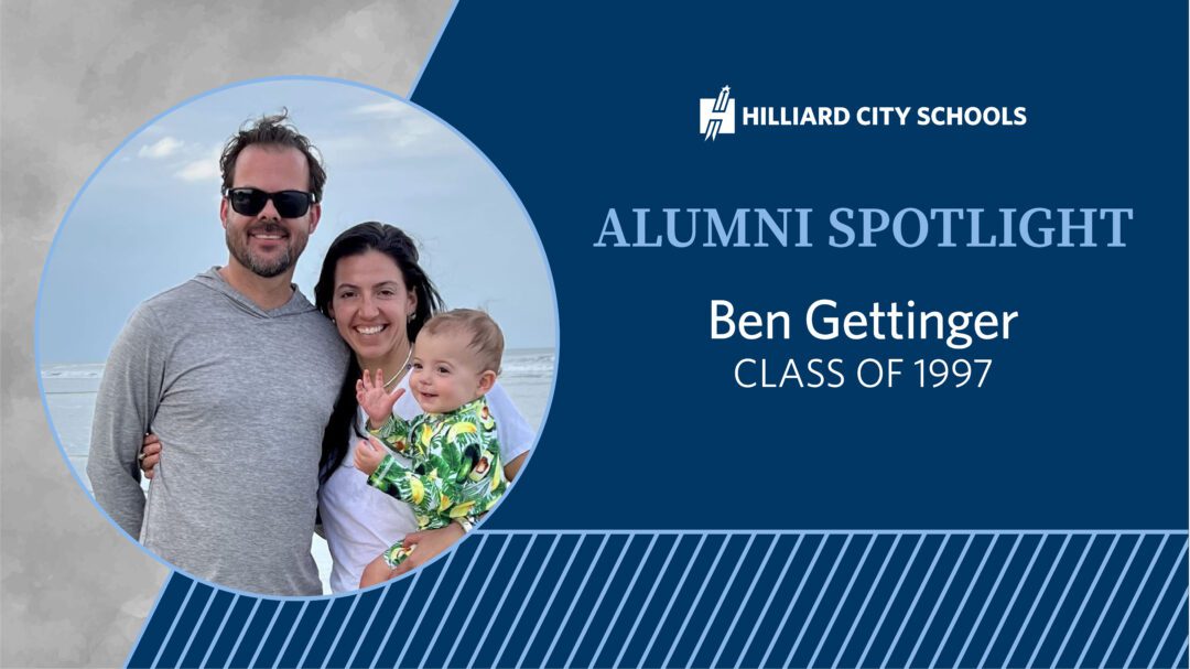 Alumni Spotlight – Ben Gettinger – Hilliard City Schools
