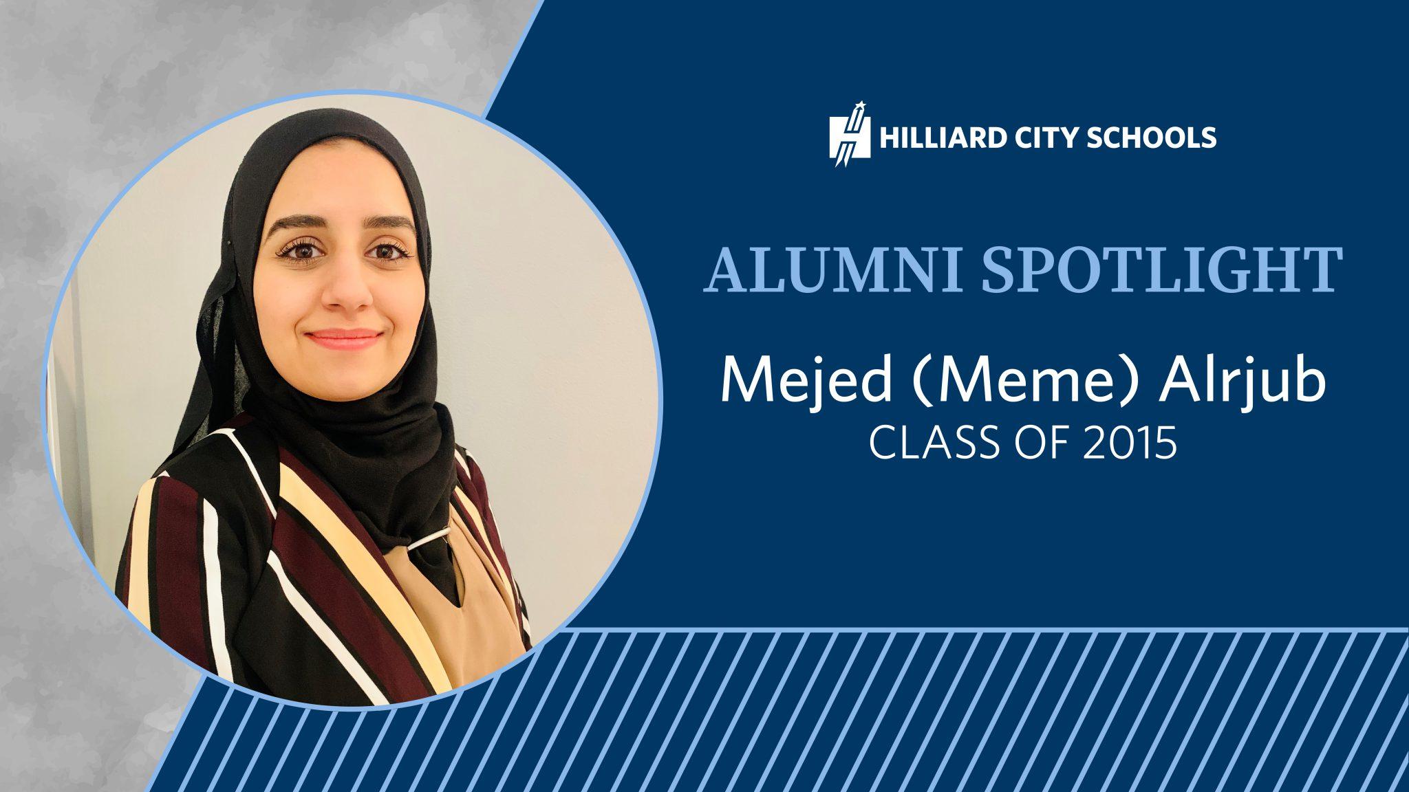 Alumni Spotlight – Mejed (Meme) Alrjub – Hilliard City Schools